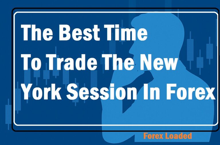 The Best Time To Trade The New York Session In Forex | Forex Loaded